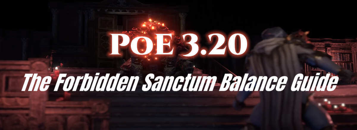 PoE 3.20: The Forbidden Sanctum Balance Guide - Part 1